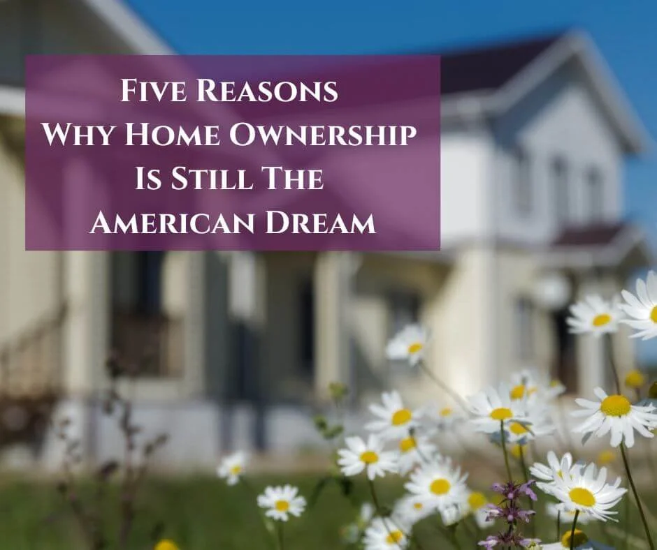 Five Reasons Why Home Ownership Is Still The American Dream — Arthur ...