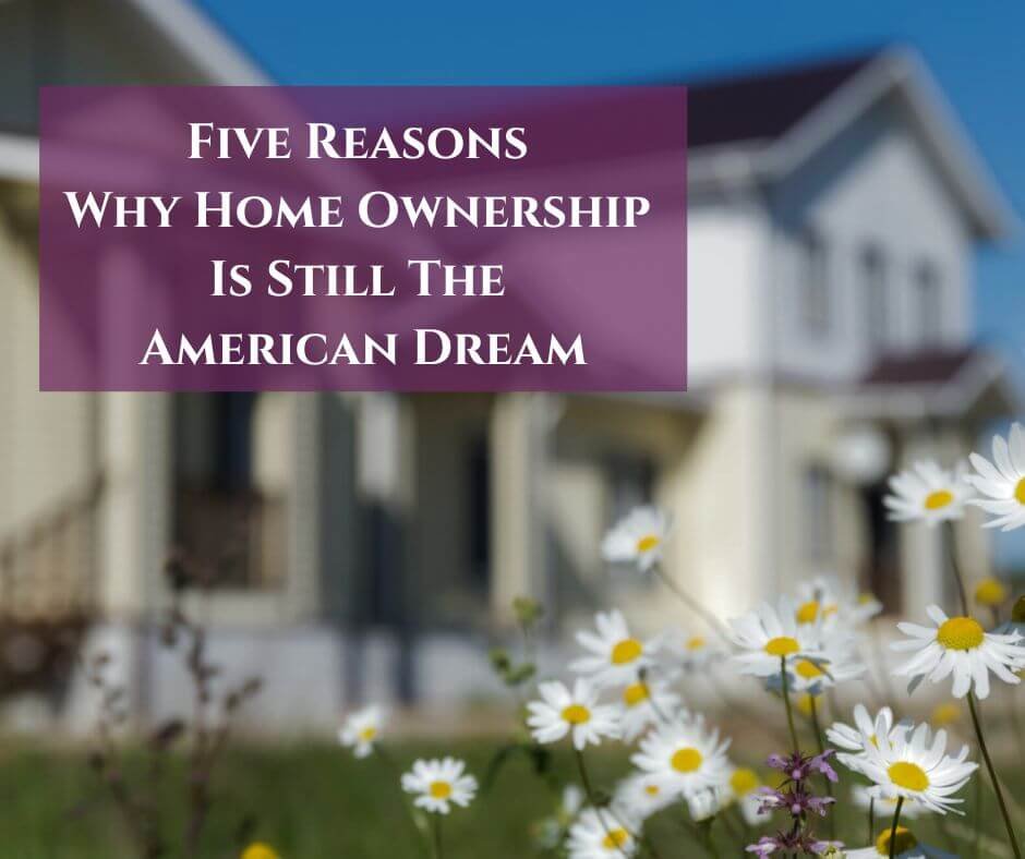 Five Reasons Why Home Ownership Is Still The American Dream — Arthur ...