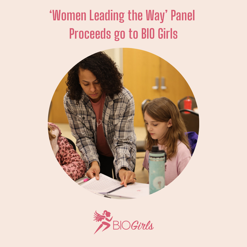 ‘Women Leading the Way’ Panel Proceeds Go to BIO Girls — BIO Girls