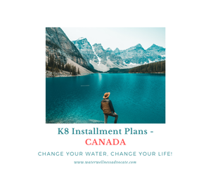 Purchase a K8 Water Machine by Installments in Canada — Water Wellness