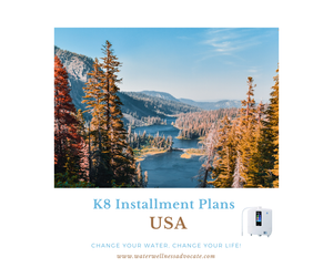 Buy a K8 Water Machine by Payment Plan in USA — Water Wellness