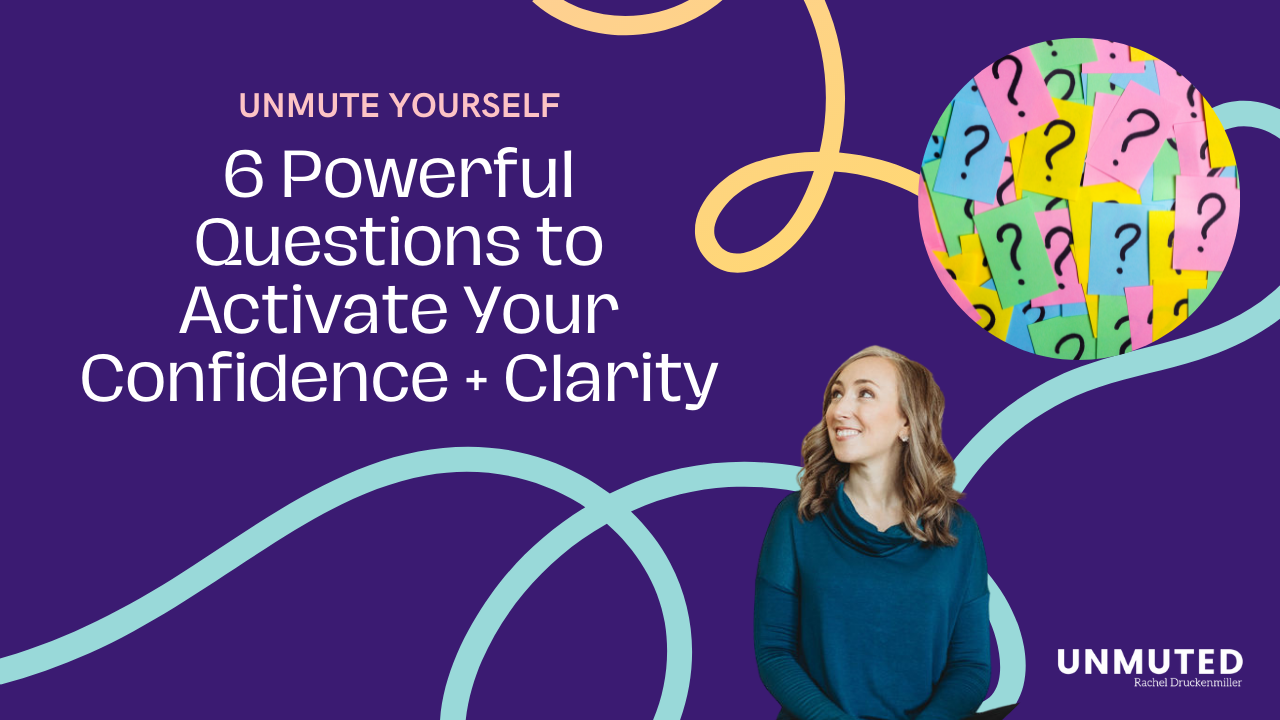 6 Powerful Questions to Activate Your Confidence and Clarity — Rachel ...