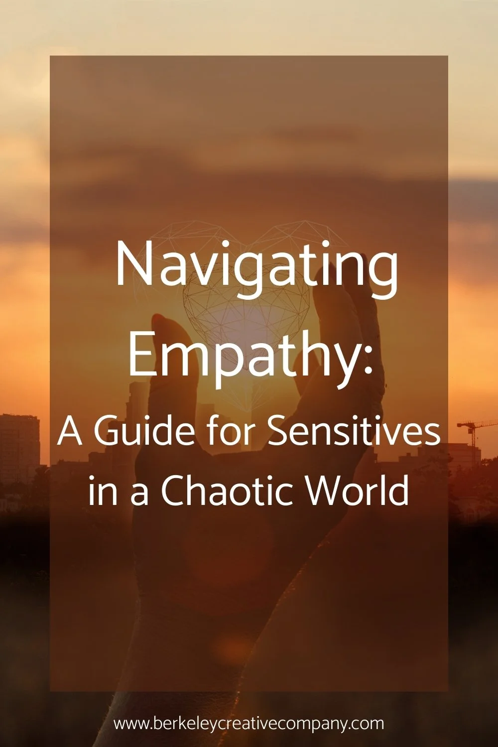 Navigating Empathy: A Guide for Sensitives in a Chaotic World — Berkeley Creative Company ...
