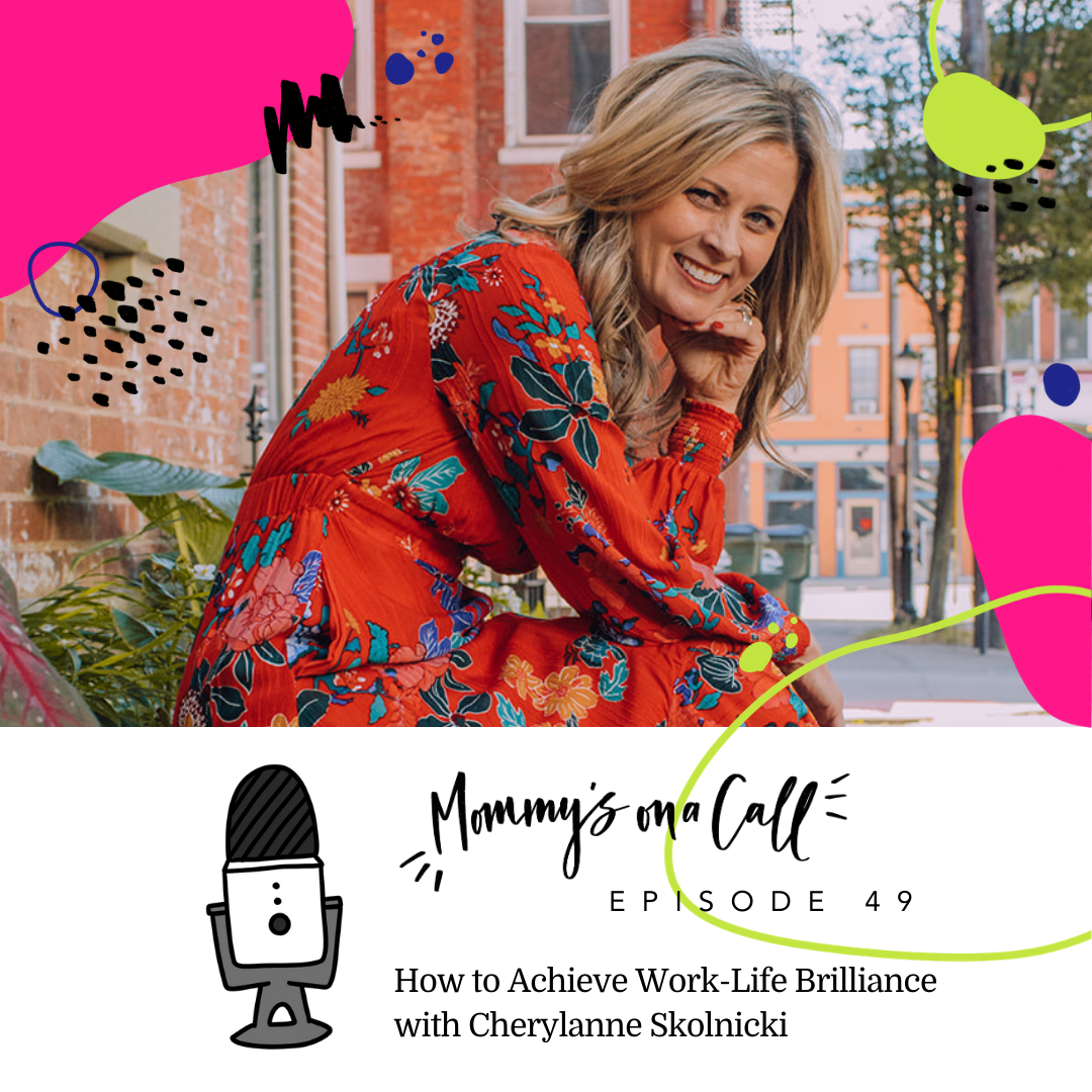 Ep. 49 - How to Achieve Work-Life Brilliance with Cherylanne Skolnicki ...
