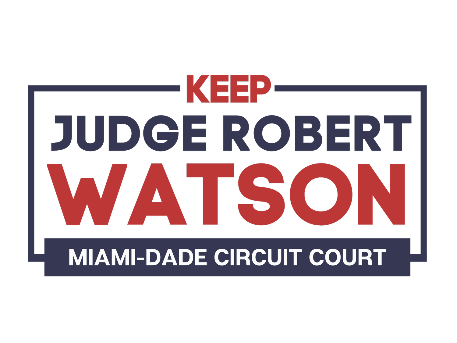 Vote Judge Robert T. Watson as Miami-Dade Circuit Judge