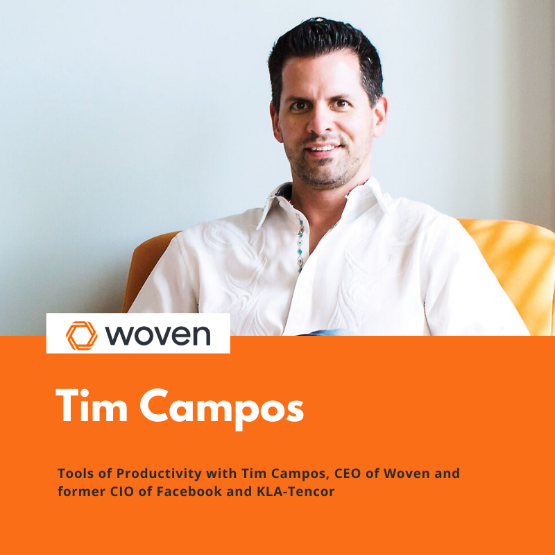 Tools of Productivity with Tim Campos, CEO of Woven and former CIO of ...