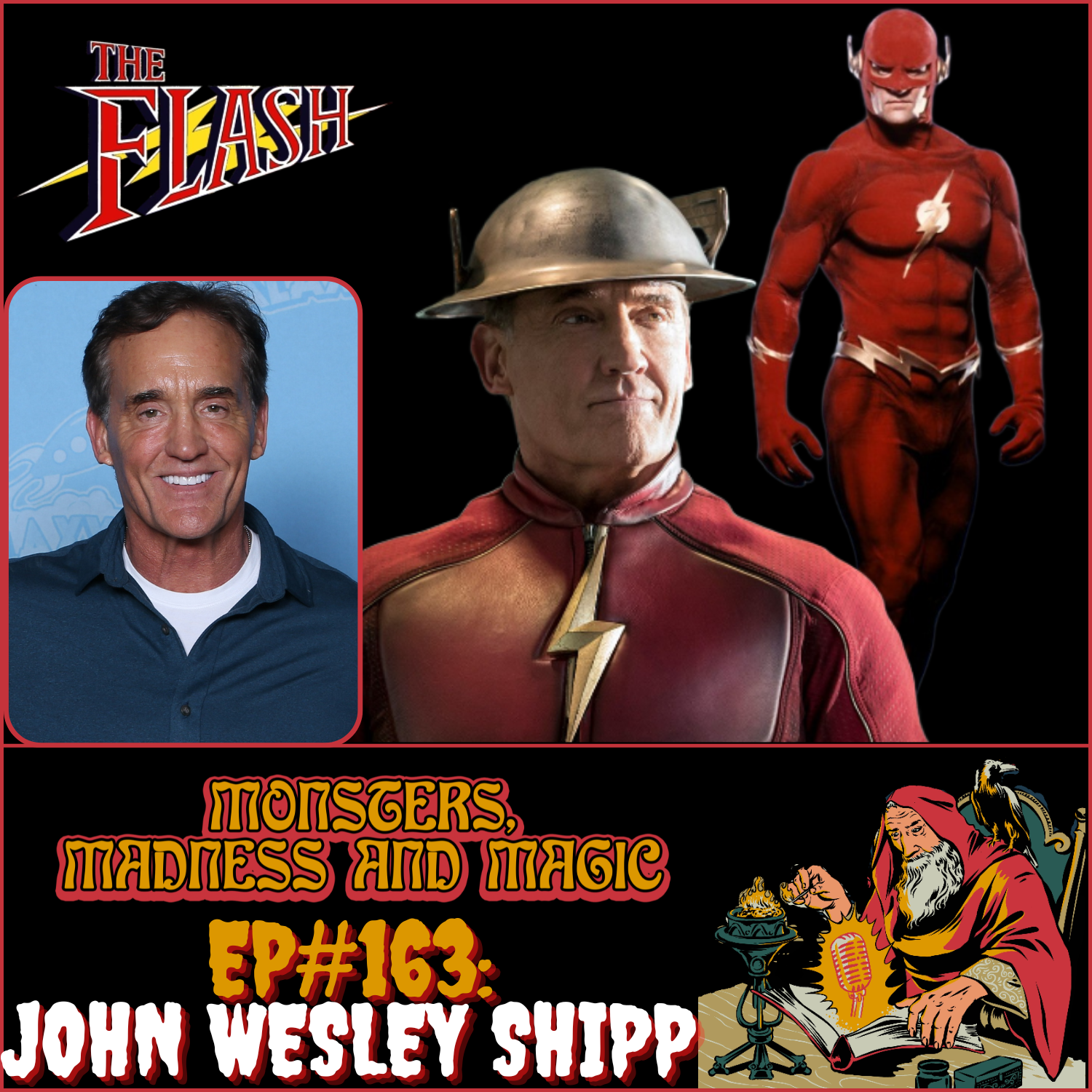 EP#163: Into the Speed Force - An Interview with John Wesley Shipp — Monsters, Madness and Magic