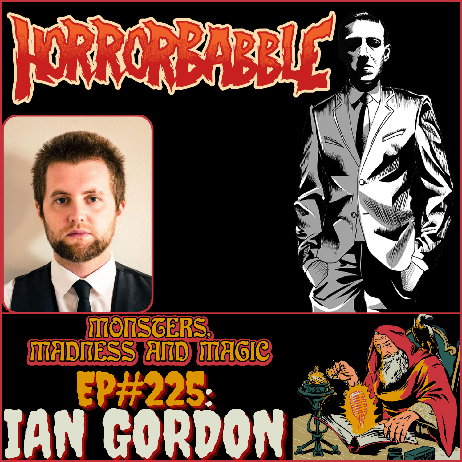 EP#225: Horror Babble and Beyond - An Interview with Ian Gordon — Monsters, Madness and Magic