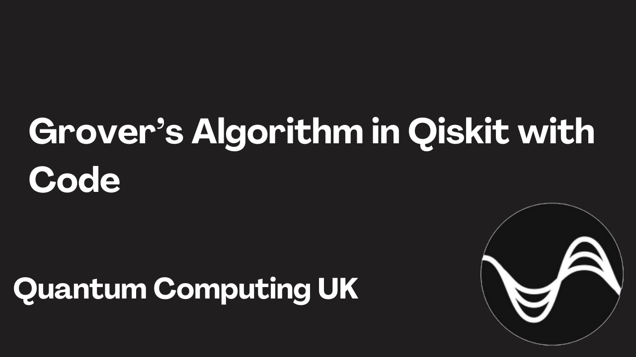 Grover's Algorithm tutorial with Code — Quantum Computing UK