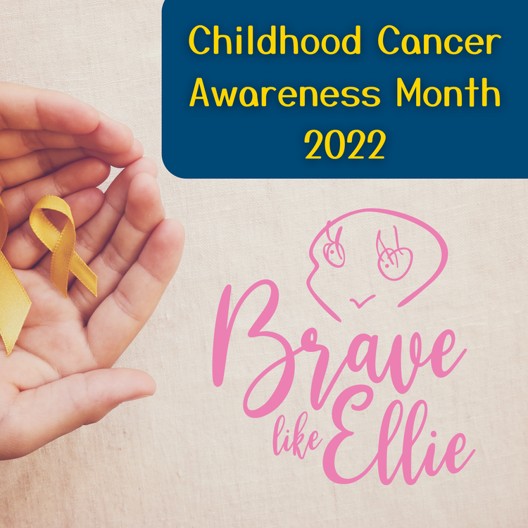 Childhood Cancer Awareness Month 2022 — Brave like Ellie