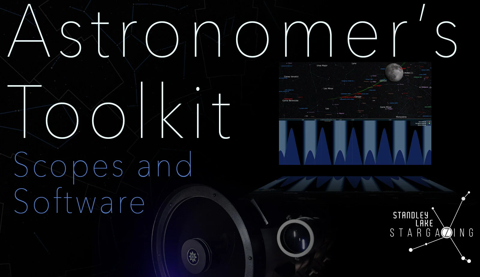Astronomer's Toolkit: Scopes and Software — Standley Lake Stargazing