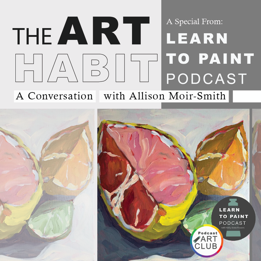 Ep.79 The Art Habit with Allison Moir-Smith — Learn to Paint Podcast