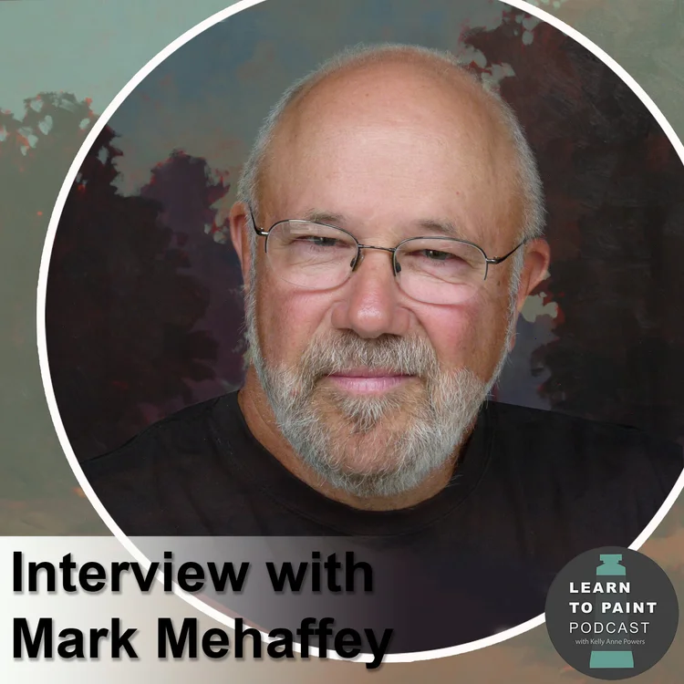 Episode 5: Mark Mehaffey — Learn to Paint Podcast