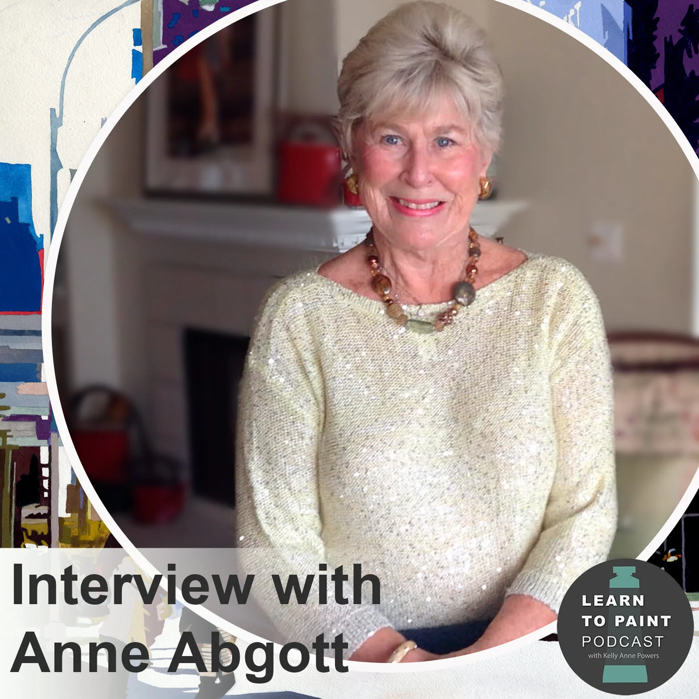 Episode 6: Anne Abgott — Learn to Paint Podcast