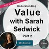 Ep: 60 Understanding Value with Sarah Sedwick (Part 1 Mini) — Learn to ...