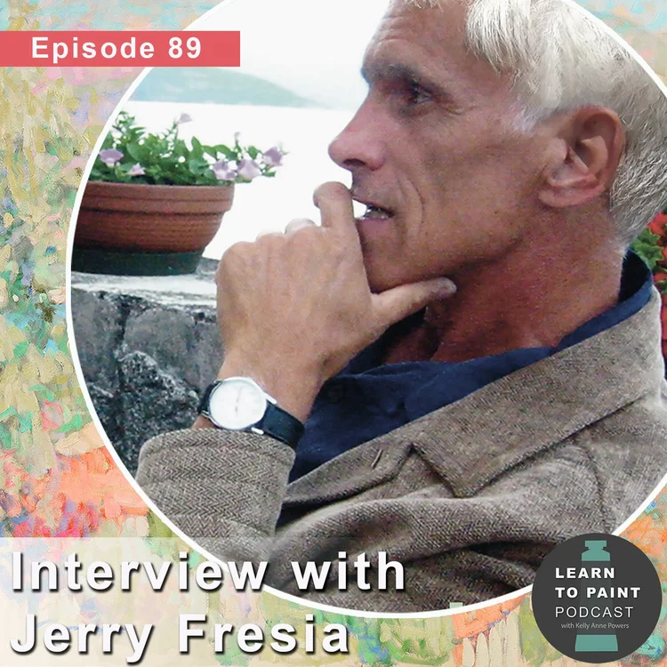 Ep.89 with Jerry Fresia — Learn to Paint Podcast