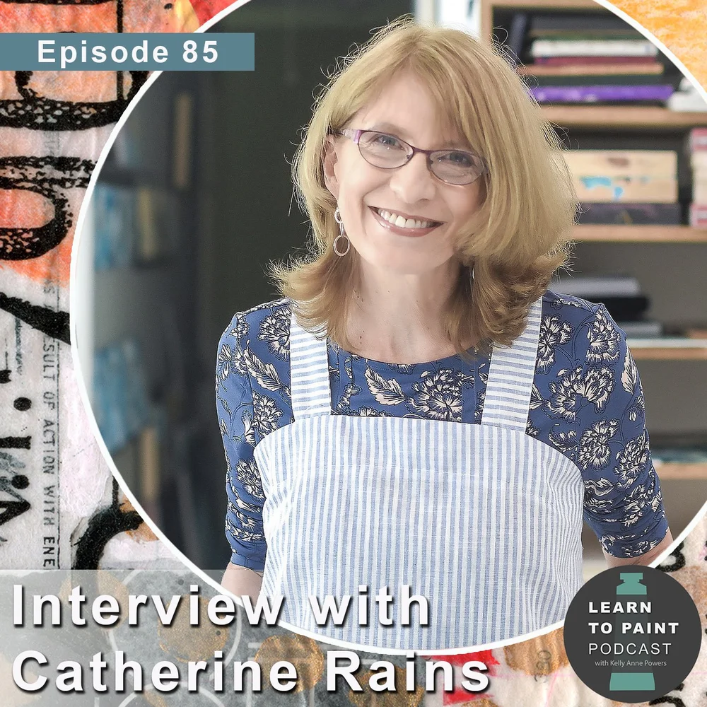 Ep. 85 with Catherine Rains — Learn to Paint Podcast