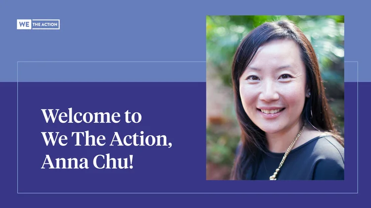 We The Action Welcomes Anna Chu as New Executive Director — Newsroom