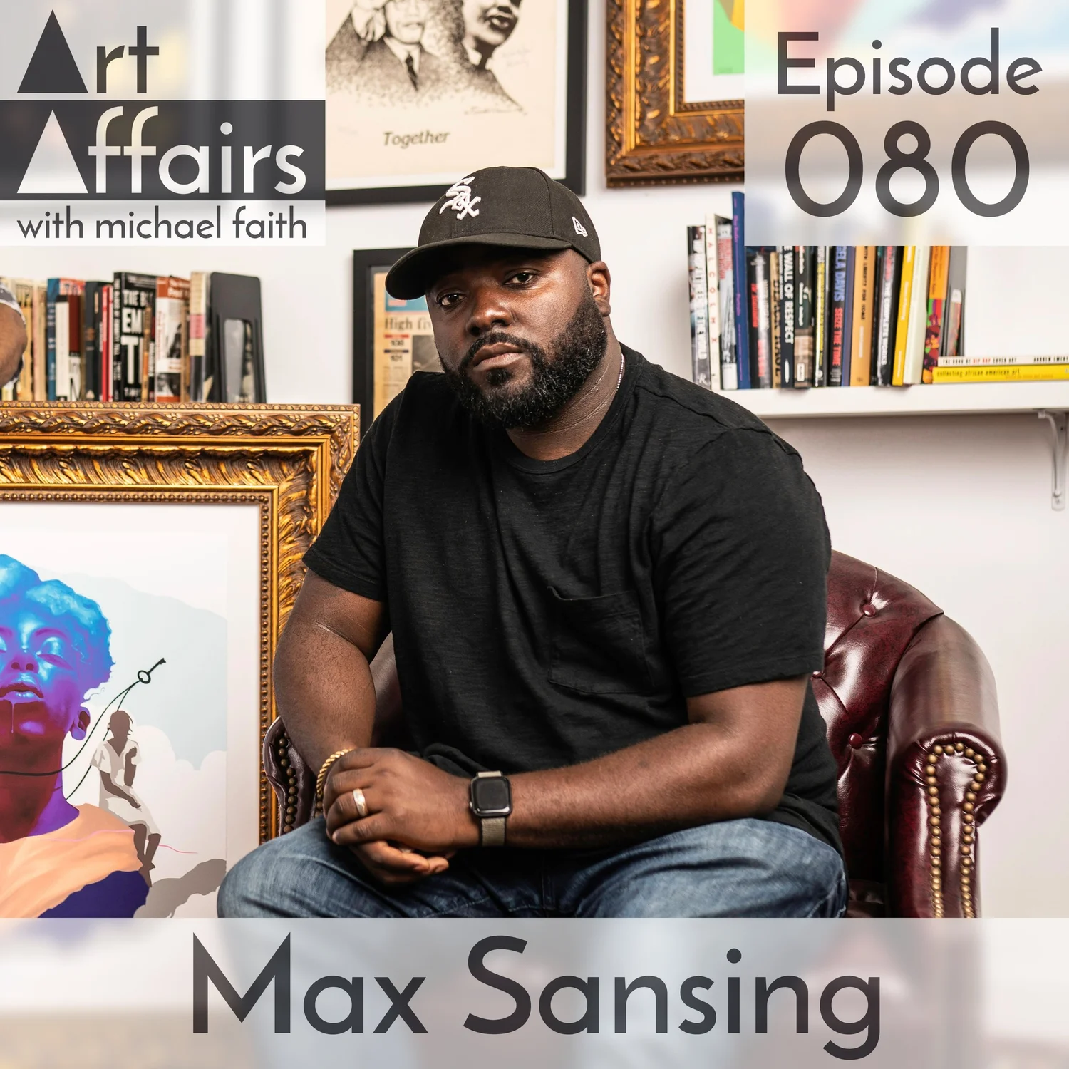 Episode 80: Max Sansing — Art Affairs Podcast