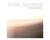 Rose Cousins • Music — ROSE COUSINS