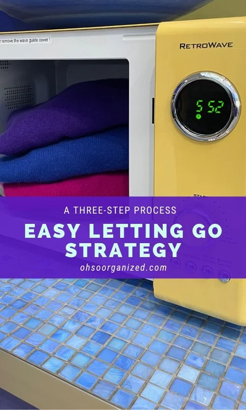 One Easy and Excellent Strategy for Quickly Letting Go — Oh, So Organized