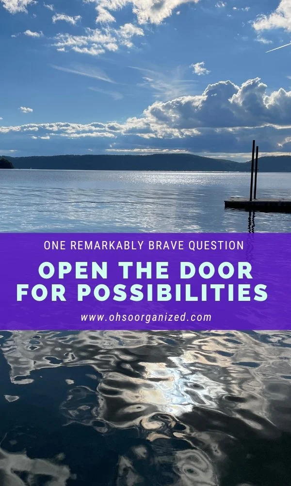 One Remarkably Brave Question to Open the Door for Possibilities — Oh ...