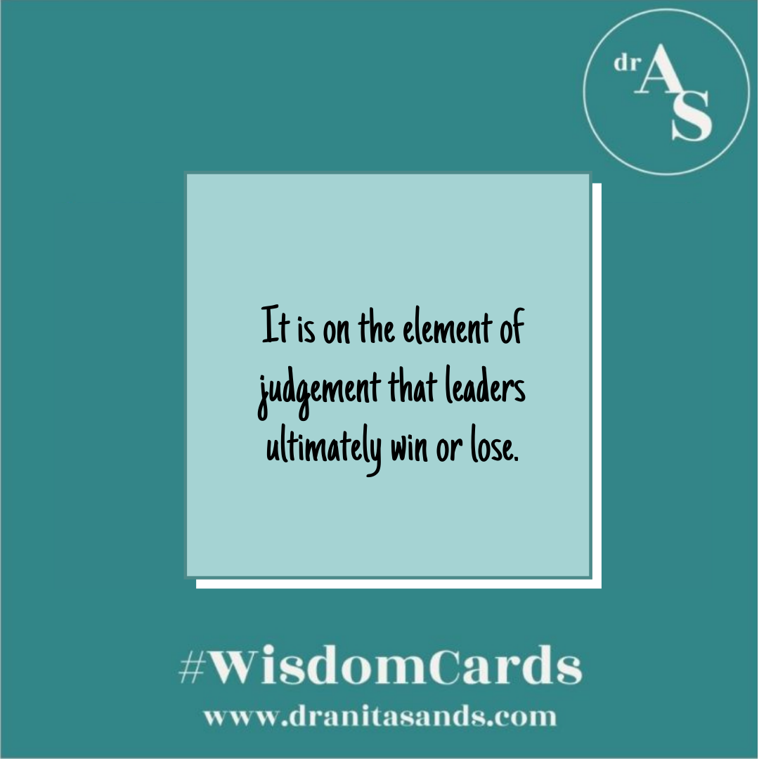 It Is On The Element Of Judgement That Leaders Ultimately Win Or Lose it-is-on-the-element-of-judgement-that-leaders-ultimately-win-or-lose
