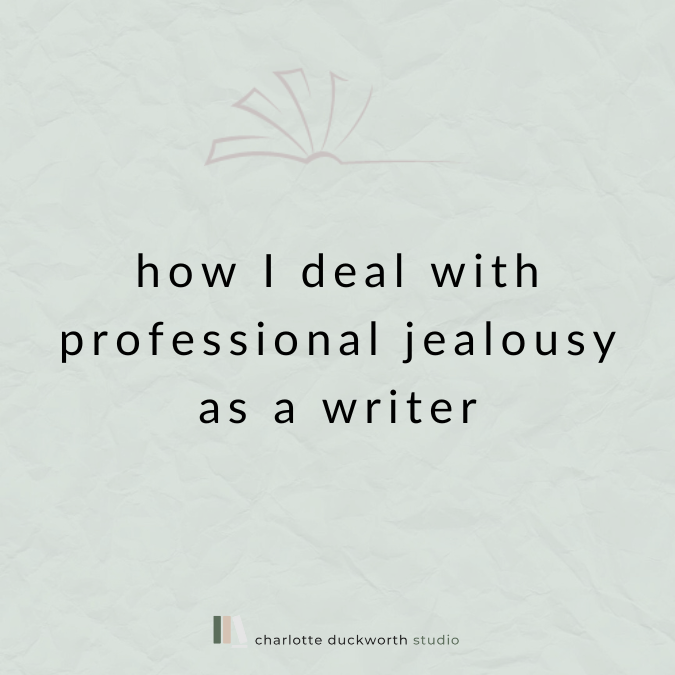 How I deal with professional jealousy as a writer — charlotte duckworth ...