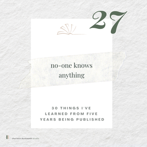 30 things I've learnt from 5 years being published: no 27 – no-one ...