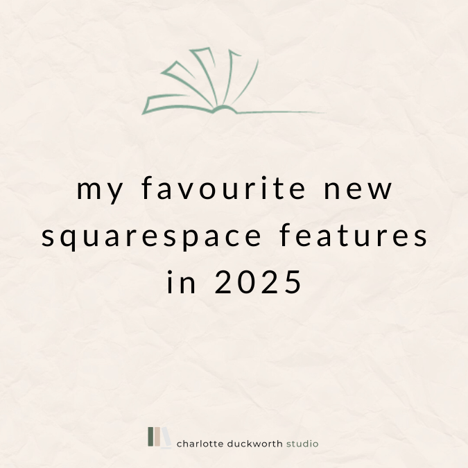 My favourite new Squarespace features in 2025 — charlotte duckworth studio