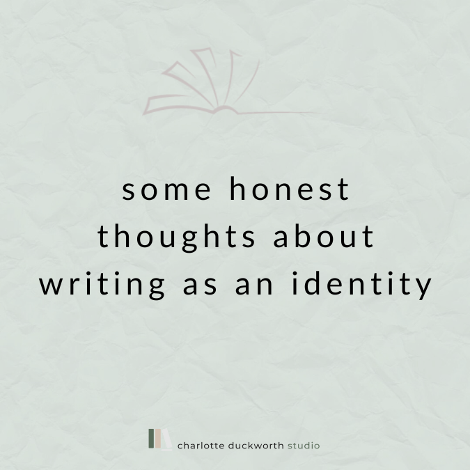 Some honest thoughts about writing as an identity — charlotte duckworth ...