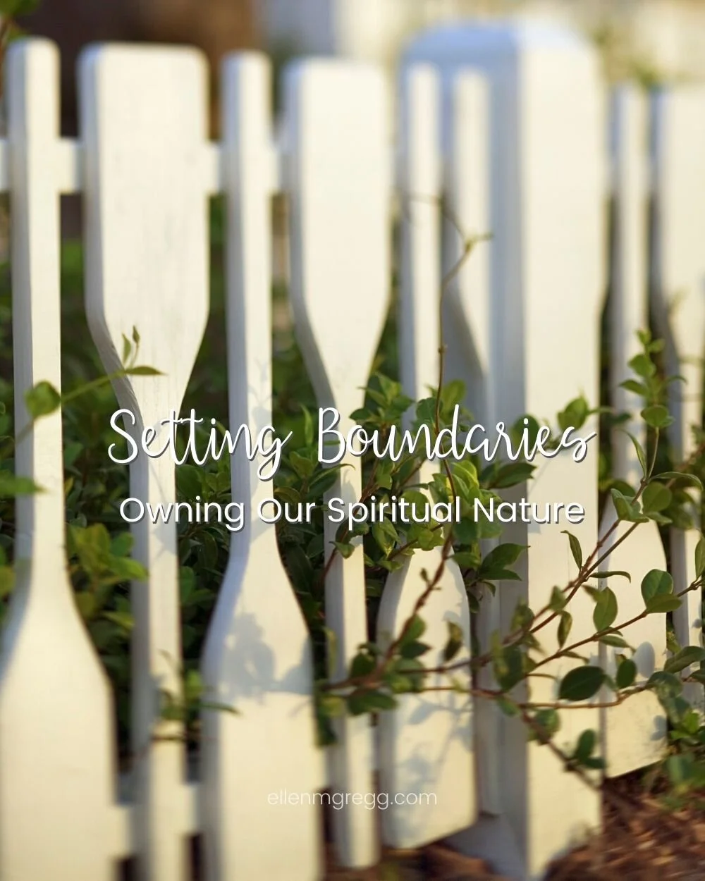 Setting Boundaries: Owning Our Spiritual Nature — Ellen M. Gregg ...
