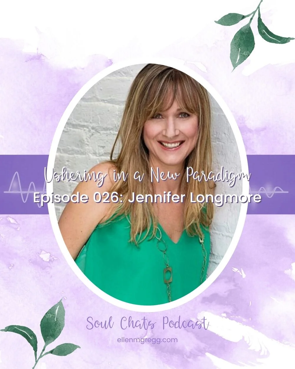 026. Ushering in a New Paradigm with Jennifer Longmore — Ellen M. Gregg ...