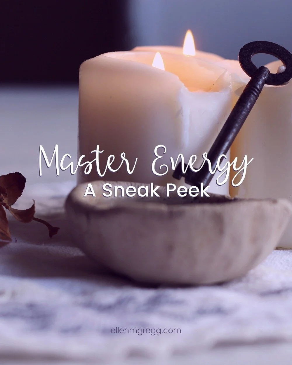 Master Energy: A Sneak Peek — Ellen M. Gregg - Channeled Guidance & Healing