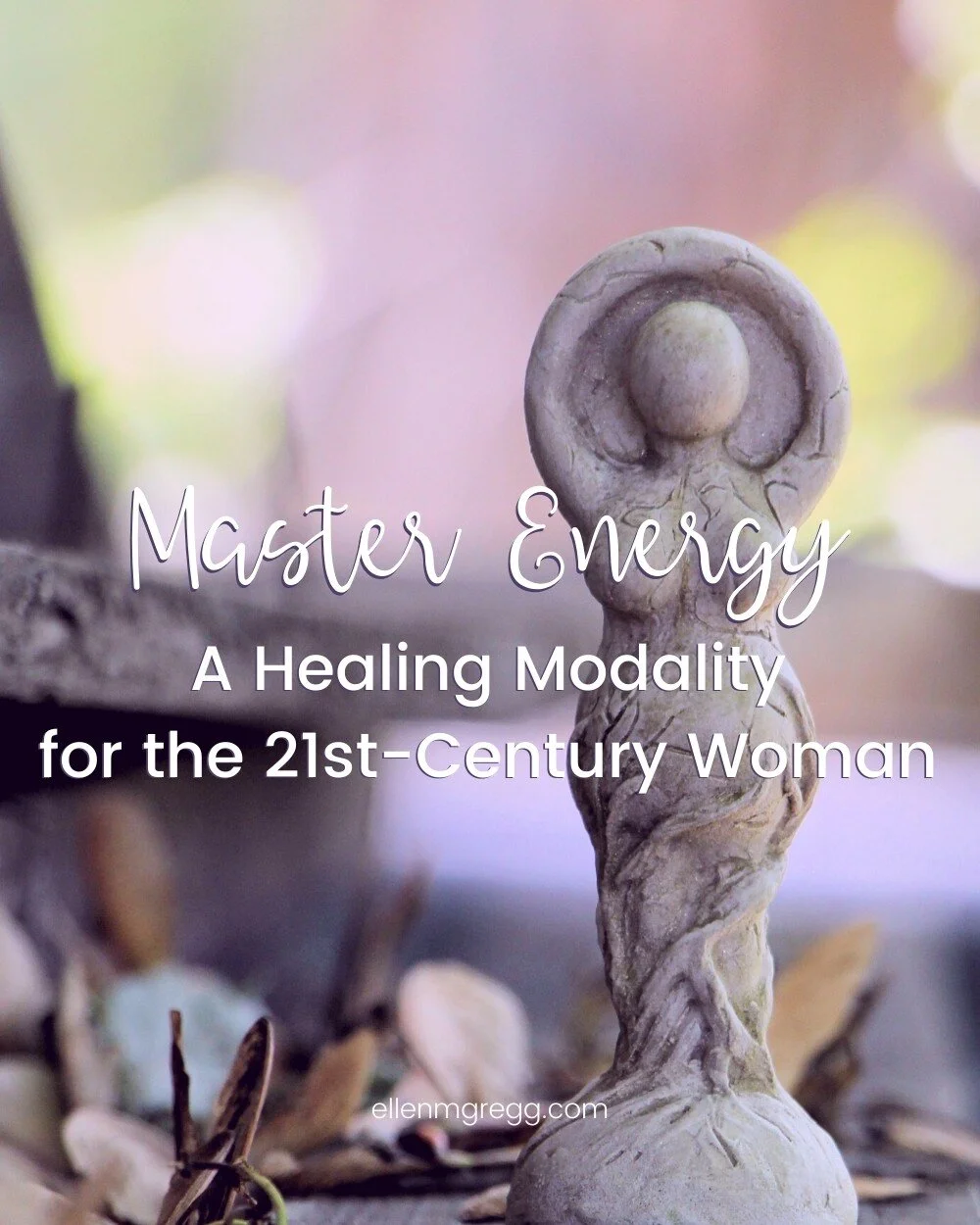 A Healing Modality for the 21st-Century Woman — Ellen M. Gregg ...