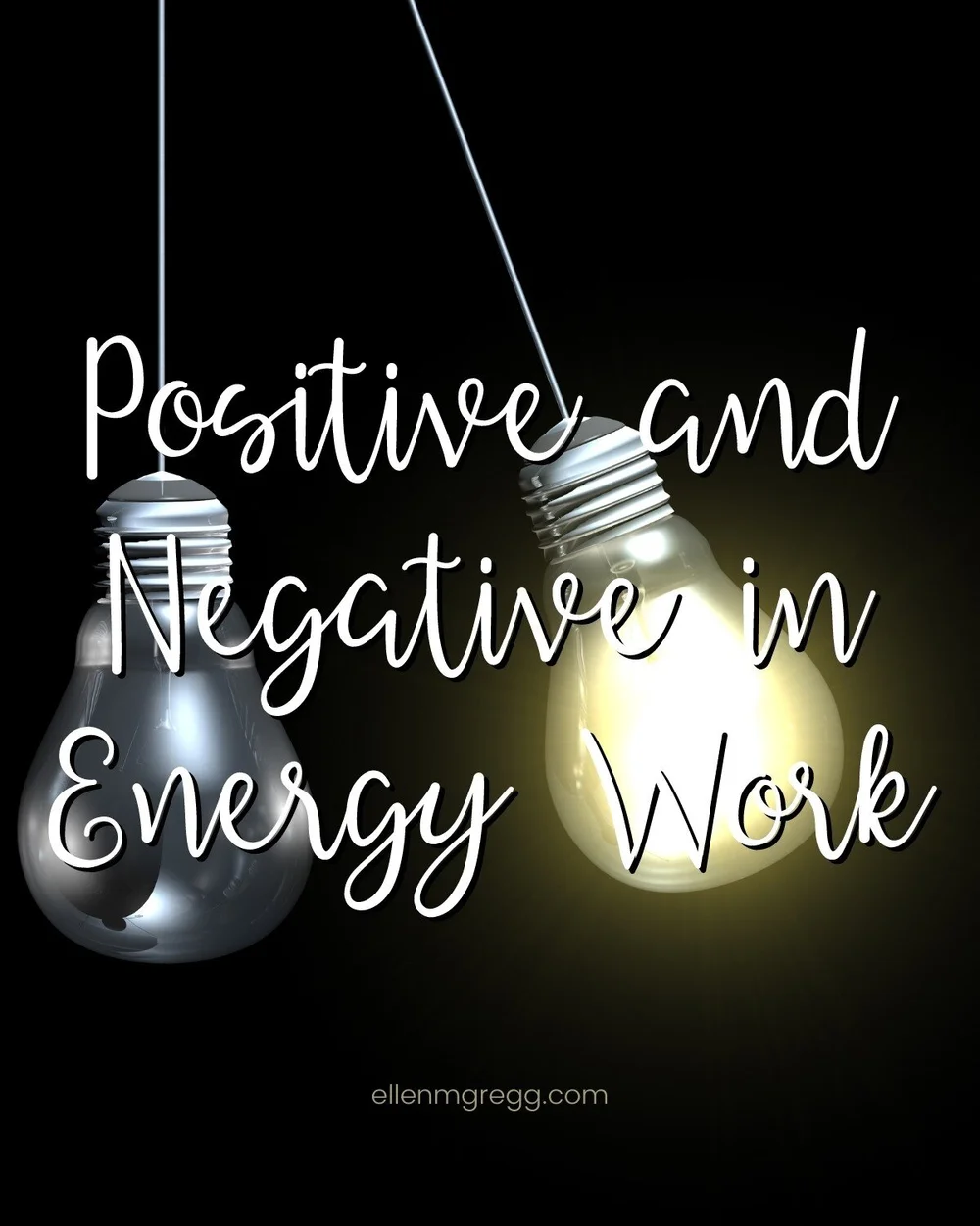 Positive and Negative in Energy Work — Ellen M. Gregg - Channeled ...