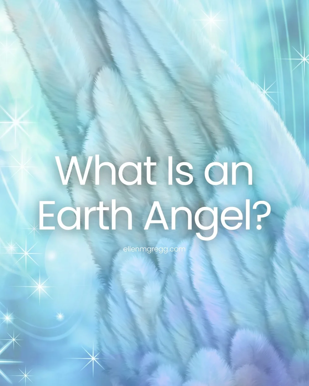What Is an Earth Angel? — Ellen M. Gregg - Channeled Guidance & Healing