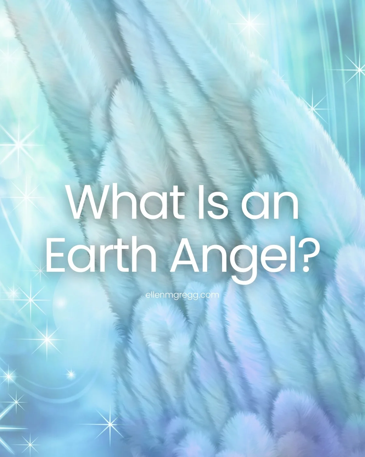 What Is an Earth Angel? — Ellen M. Gregg - Channeled Guidance & Healing