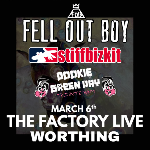 Fell Out Boy + Stiff Bizkit + Dookie — The Factory Live