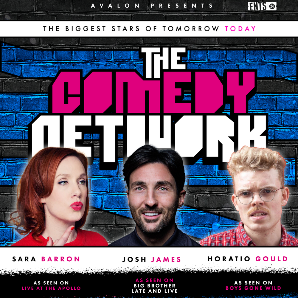 COMEDY NETWORK: SARA BARRON + HORATIO GOULD + JOSH JAMES — The Factory Live