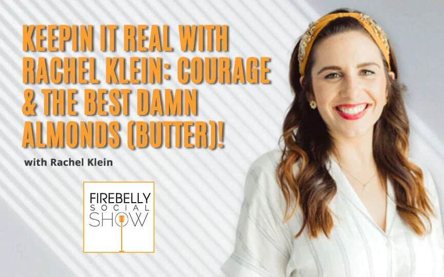 Keepin It Real with Rachel Klein: Courage & the Best Damn Almonds ...