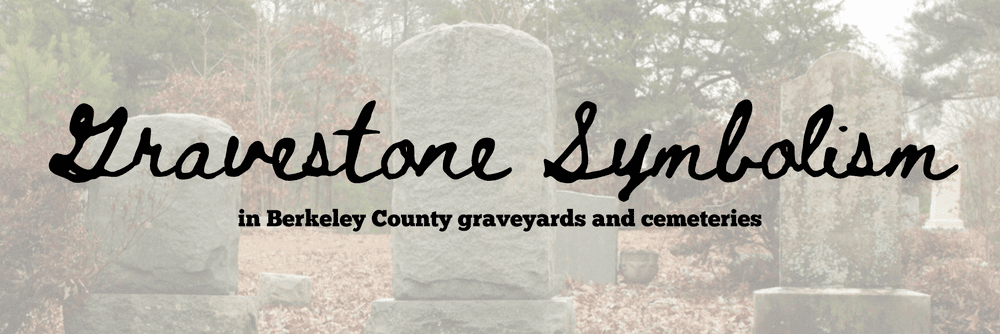 Gravestone Symbolism — The Berkeley County Museum