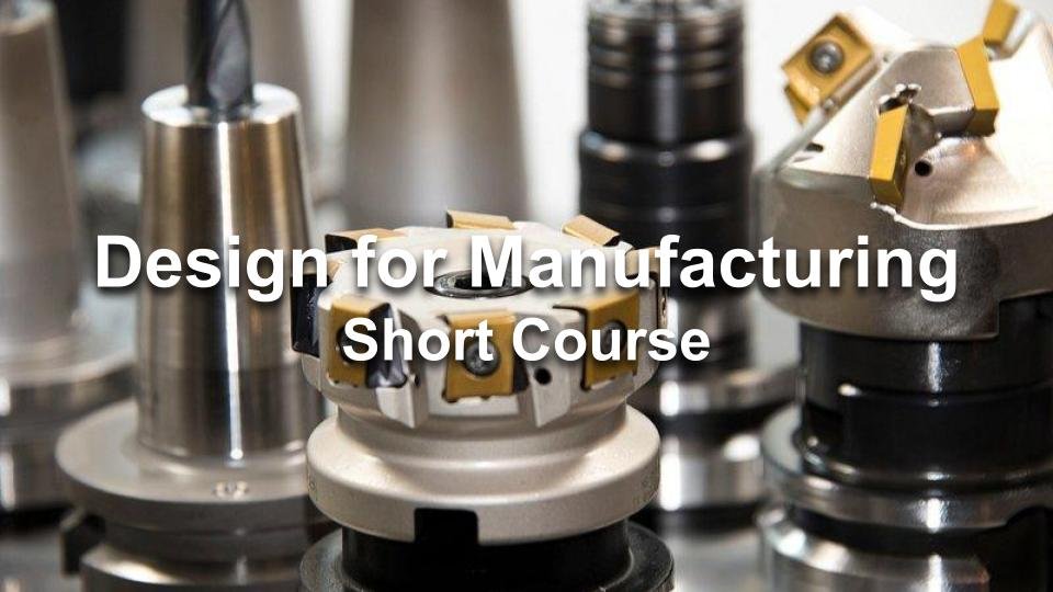 Design for Manufacturing Short Course — The BYU Design Review