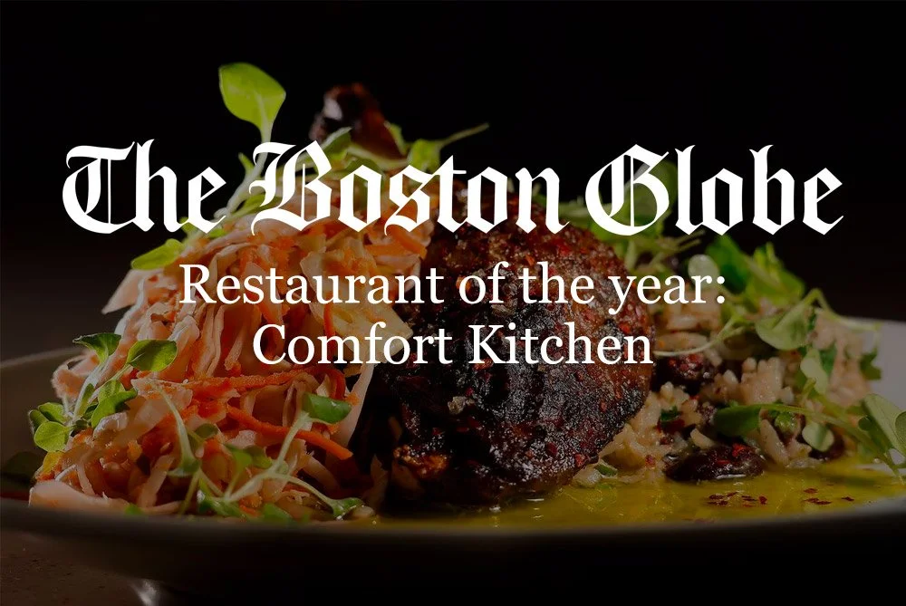 Restaurant of the Year - Boston Globe — Comfort Kitchen