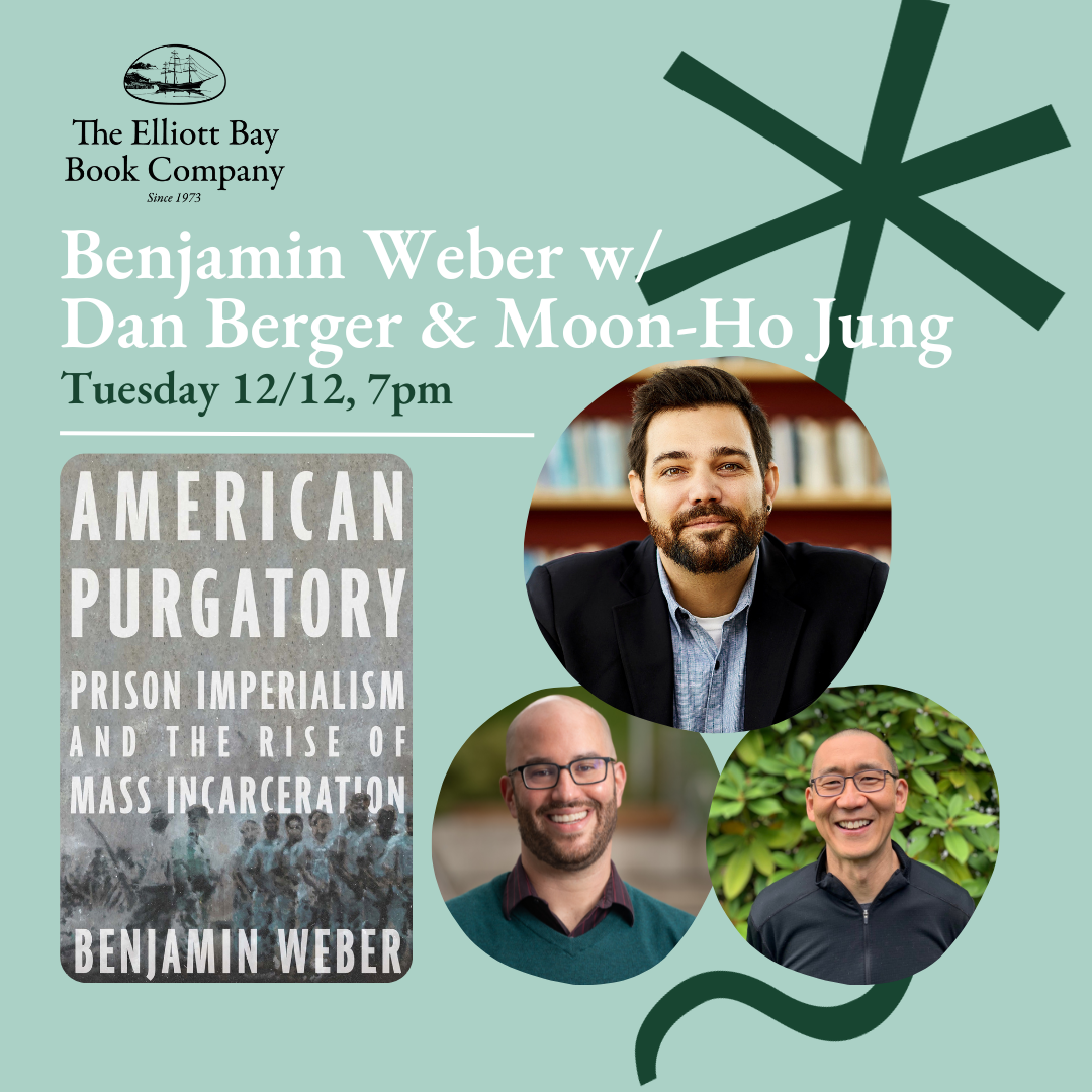 Elliot Bay Books with Moon Ho-Jung and Dan Berger — Benjamin D. Weber