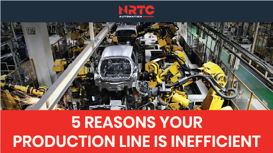 5 Reasons Your Production Line Is Inefficient — NRTC Automation