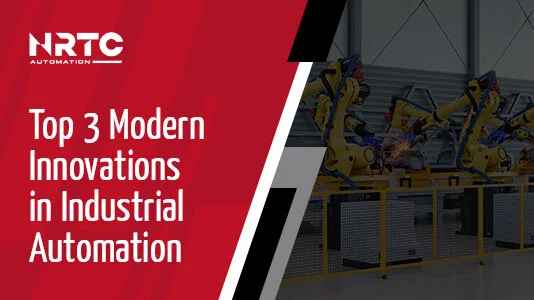Top 3 Modern Innovations in Industrial Automation — NRTC Automation