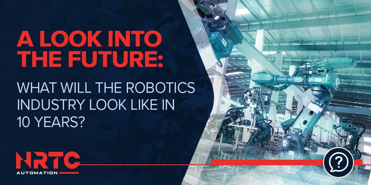 A Look into the Future: What Will the Robotics Industry Look Like in 10 ...