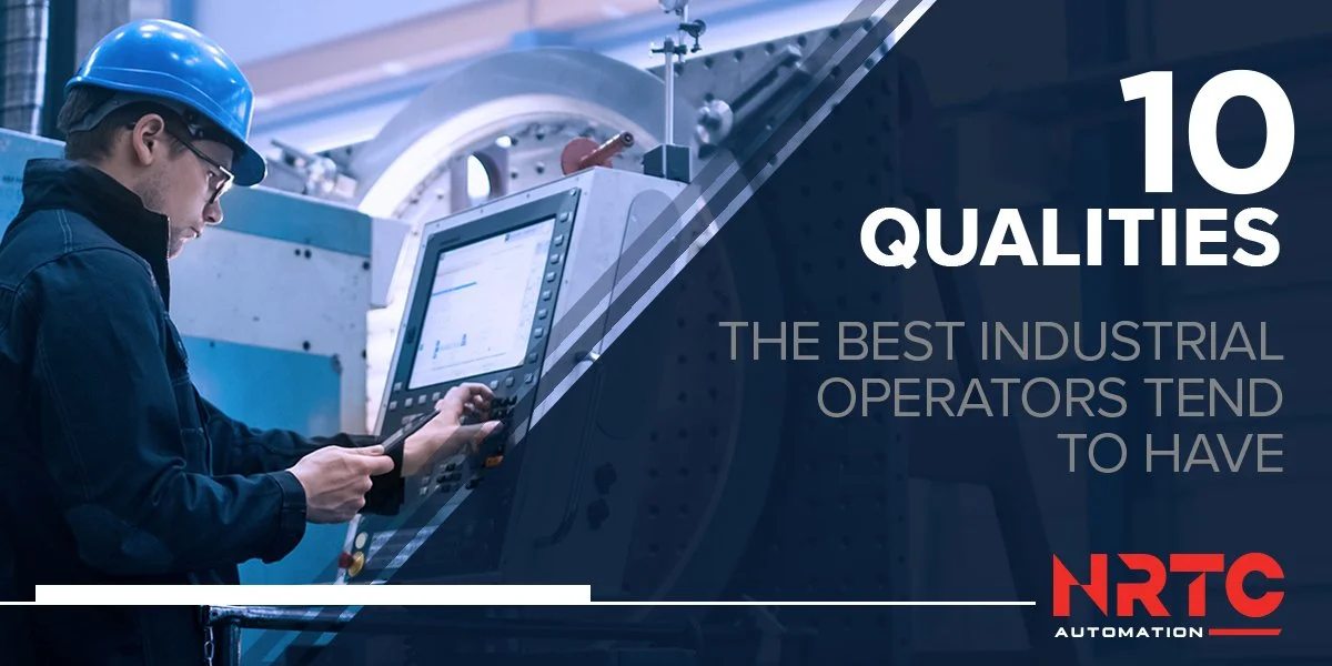 10 Qualities the Best Industrial Operators Tend to Have — NRTC Automation