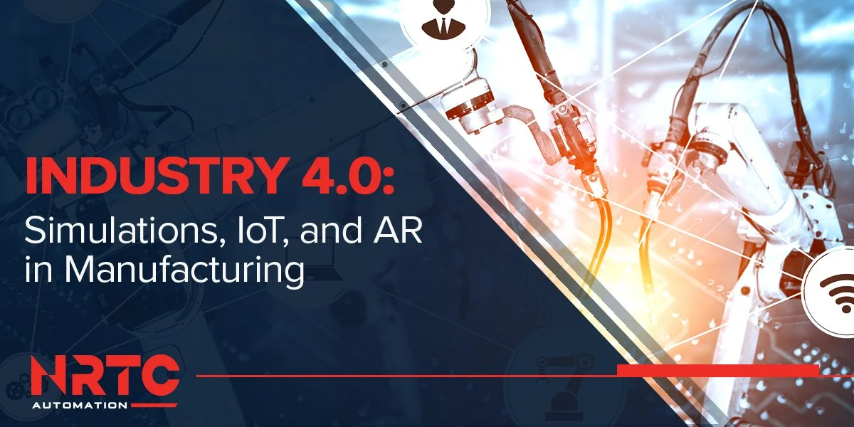 Industry 4.0: Simulations, IoT, and AR in Manufacturing — NRTC Automation